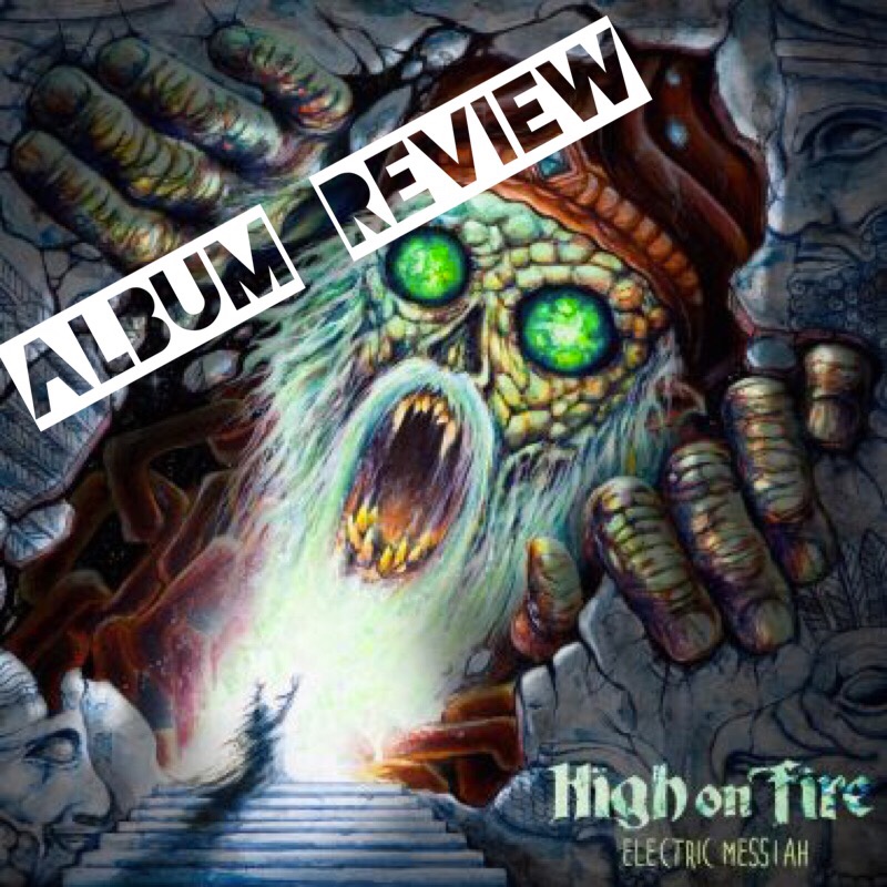 High On Fire - Electric Messiah - Loud & Heavy